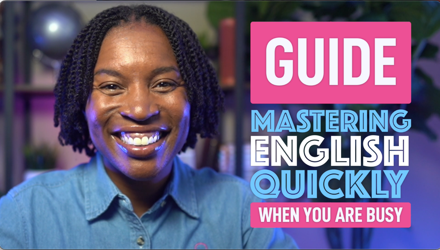 THE BUSY PERSON'S GUIDE TO MASTERING ENGLISH QUICKLY - Speak English with Tiffani